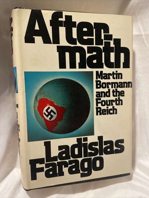 Aftermath : Martin Bormann and the Fourth Reich by Ladislas Farago ...