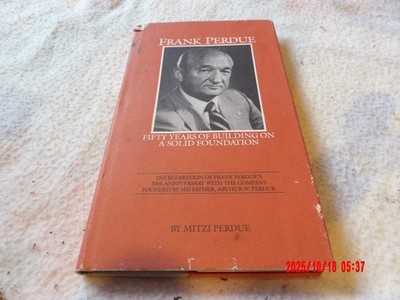 FRANK PERDUE: FIFTY YEARS OF BUILDING ON A SOLID FOUNDATION | eBay