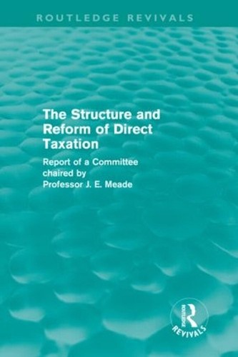 The Structure and Reform of Direct Taxation (Routledge Revivals) by ...