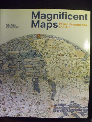 Magnificent Maps : Power, Propaganda and Art by Peter Barber and Tom ...