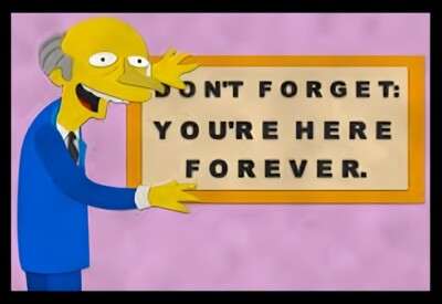 Don't Forget Burns Sign You're Here FOREVER Work Office Jail Simpsons ...
