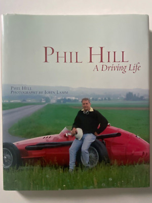 Phil Hill: A Driving Life by Phil Hill Racing Photographer John Lamm ...