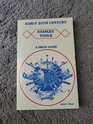 Early 20th Century Stanley Tools A Price Guide Jack P Wood | eBay