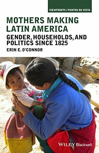 Mothers Making Latin America: Gender, Household, O'Connor+ ...