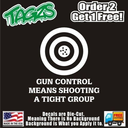 Gun Control Tight Group 2A NRA Rifle DieCut Vinyl Window Decal Sticker ...