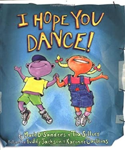 I Hope You Dance! Hardcover Mark D., Sillers, Tia Sanders 9781401601270 ...