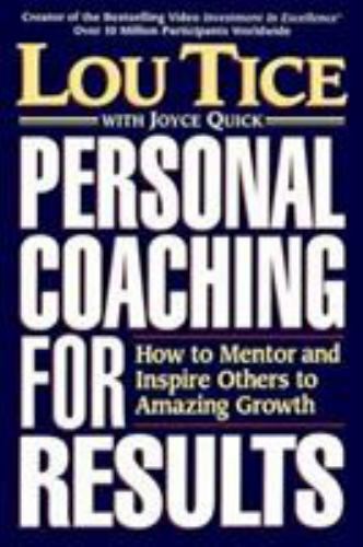 Personal Coaching for Results : How to Mentor and Inspire Others to ...
