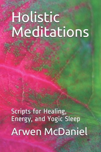 Holistic Meditations: Scripts for Healing, Energy, and Yogic Sleep by ...