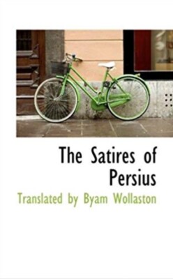 The Satires of Persius Translated by Charlton Byam Wollaston (Paperback ...