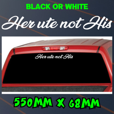 Her Ute Not His Sticker Car Decal Window 4x4 4WD BNS JDM Mum Girl Truck ...