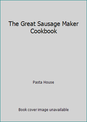 The Great Sausage Maker Cookbook by Pasta House | eBay