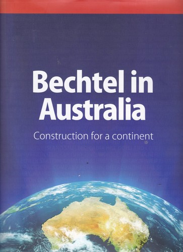 BECHTEL IN AUSTRALIA: CONSTRUCTION FOR A CONTINENT mining western ...