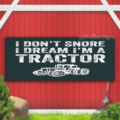 I DON'T SNORE I DREAM I'M A TRACTOR Humorous Banner sign with grommets ...