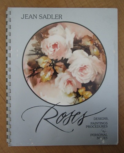 Roses Designs Paintings Procedures & Personal Notes Jean Sadler Spiral ...