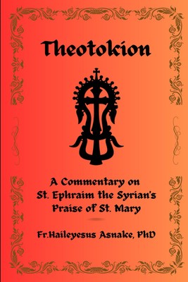 Theotokion: A Commentary on St. Ephraim the Syrian's Praise of St | eBay