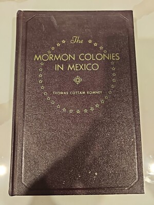 The Mormon Colonies In Mexico by Thomas Cottam Romney 1938 | eBay