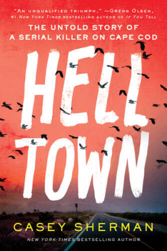 Helltown: The Untold Story of a Serial Killer on Cape Cod - Hardcover ...