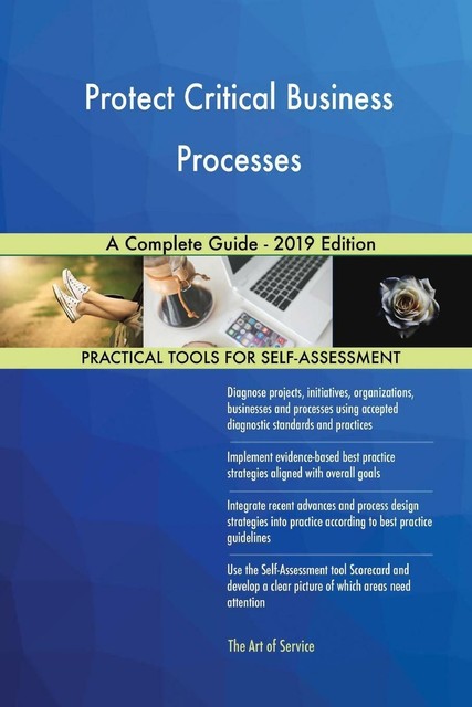 Protect Critical Business Processes A Complete Guide-2019 Edition von ...