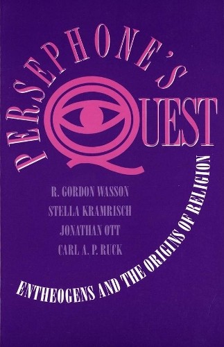 R. Gordon Wasson Stella Kramrisch Carl Ruck Jonath Persephone's Qu ...