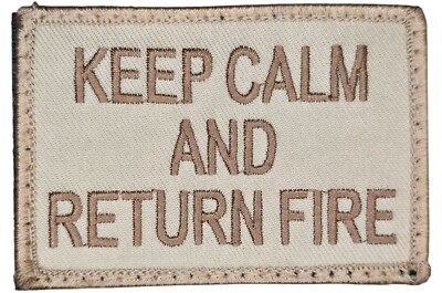 KEEP CALM AND RETURN FIRE MILITARY ARMY DESERT TACTICAL HOOK MORALE PATCH | eBay