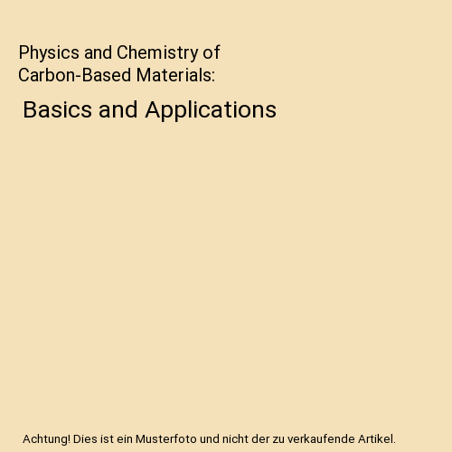 Physics and Chemistry of Carbon-Based Materials: Basics and ...