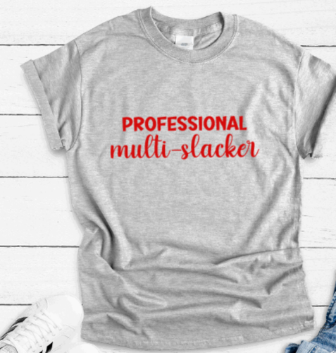 Professional Multi-Slacker, Gray Unisex Short Sleeve T-shirt | eBay
