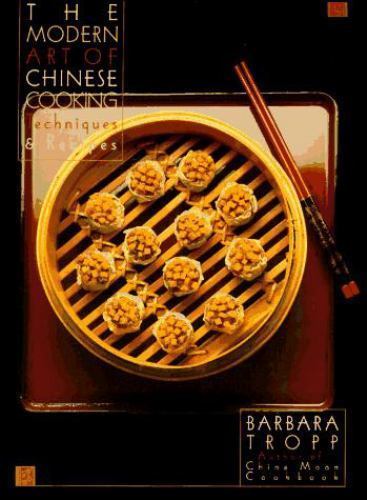 The Modern Art of Chinese Cooking: Techniques and Recipes by Barbara ...