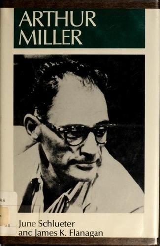 Arthur Miller Hardcover James K., Schlueter, June Flanagan ...