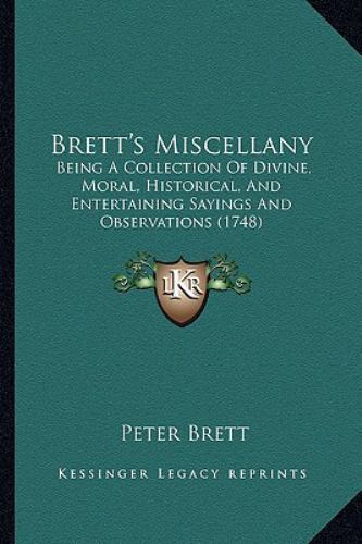Brett's Miscellany : Being A Collection of Divine, Moral, Historical ...