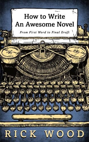 Rick Wood How to Write an Awesome Novel (Poche) 9781838070779 | eBay