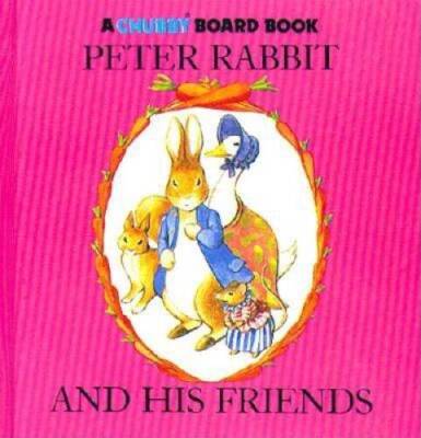 Peter Rabbit and His Friends (Chubby Board Books) - Board book By na ...