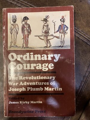 Ordinary Courage : The Revolutionary War Adventures of Joseph Plumb Martin by J… 9781881089476 ...