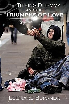 The Tithing Dilemma and the Triumphs of Love von Leonard Bupanda (2013 ...