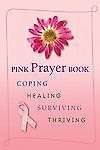 Pink Prayer Book: Coping, Healing, Surviving, Thriving by Diana ...