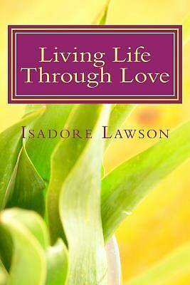Living Life Through Love by Lawson LLL, Isadore -Paperback ...