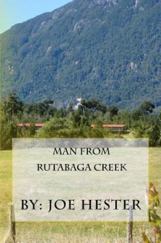 Man from Rutabaga Creek by Joe Hester (2016, Trade Paperback) for sale ...