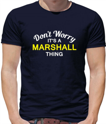 Don'T Worry It's a MARSHALL Thing Mens T-Shirt - Surname Custom Name ...
