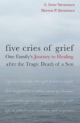 Five Cries of Grief: One Family's Journey to Healing after the Tragic ...