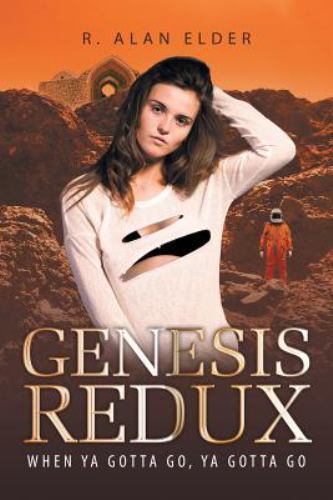 Genesis Redux : When Ya Gotta Go, Ya Gotta Go by R. Alan Elder (2015 ...