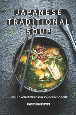 Japanese Traditional Soup: Would You Prefer Dashi Soup or Miso Soup ...