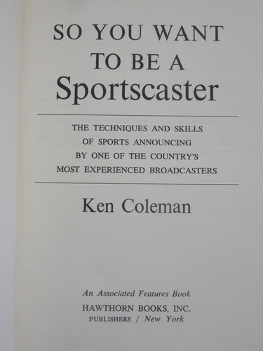 SO YOU WANT TO BE A SPORTSCASTER by KEN COLEMAN 1973 1st Edition Book ...
