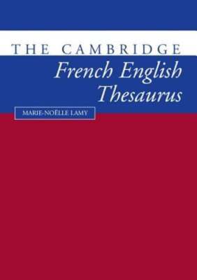 The Cambridge French-English Thesaurus by Marie-Noklle Lamy: Used ...