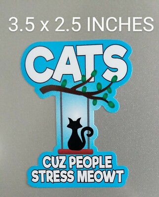 3.5" Cats Cuz People Stress Meowt Decal Vinyl Sticker Kitty Cat Love ...