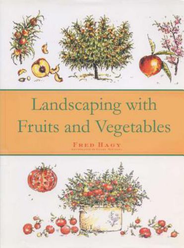 Landscaping with Fruits and Vegetables by Fred Hagy (2011, Hardcover ...