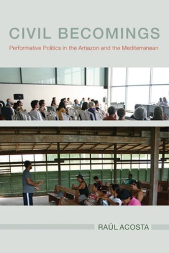 Civil Becomings: Performative Politics in the Amazon and the ...