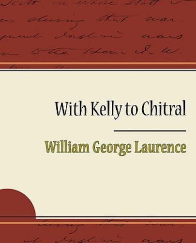 With Kelly to Chitral by William George Laurence Beynon (2010, Trade ...