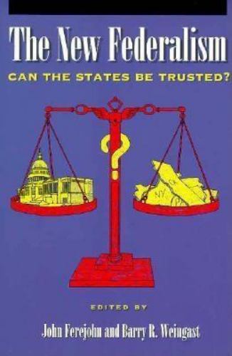 New Federalism : Can the States Be Trusted? by Barry R. Weingast and ...