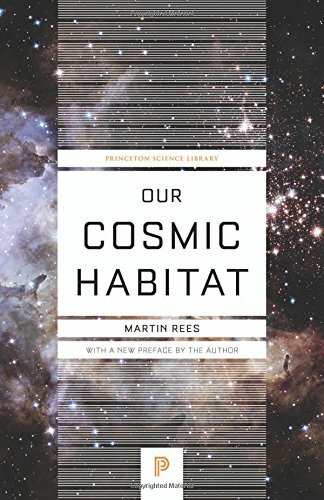 Our Cosmic Habitat (Princeton Science Library), Rees 9780691178097 PB+ ...