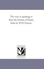 The Voice in Speaking, Tr. From the German of Emma Seiler by W.H ...
