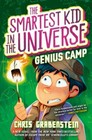 The Smartest Kid in the Universe Book 2: Genius Camp by Chris ...